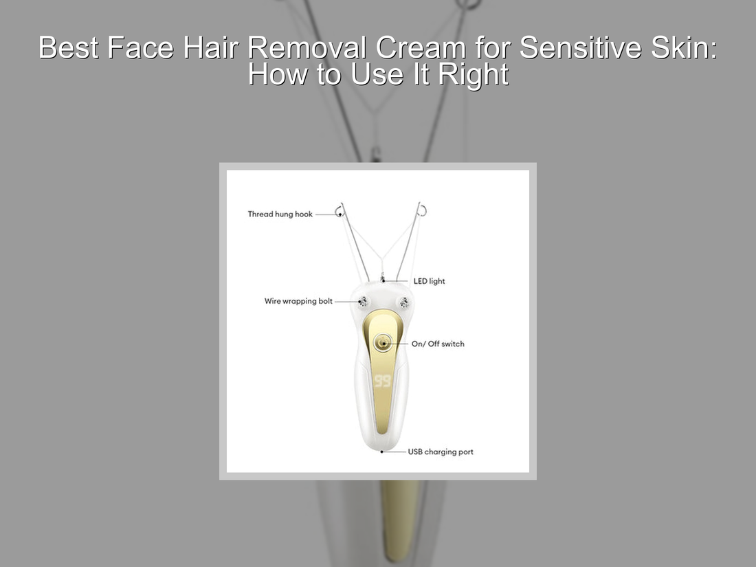 Best Face Hair Removal Cream for Sensitive Skin: How to Use It Right ...