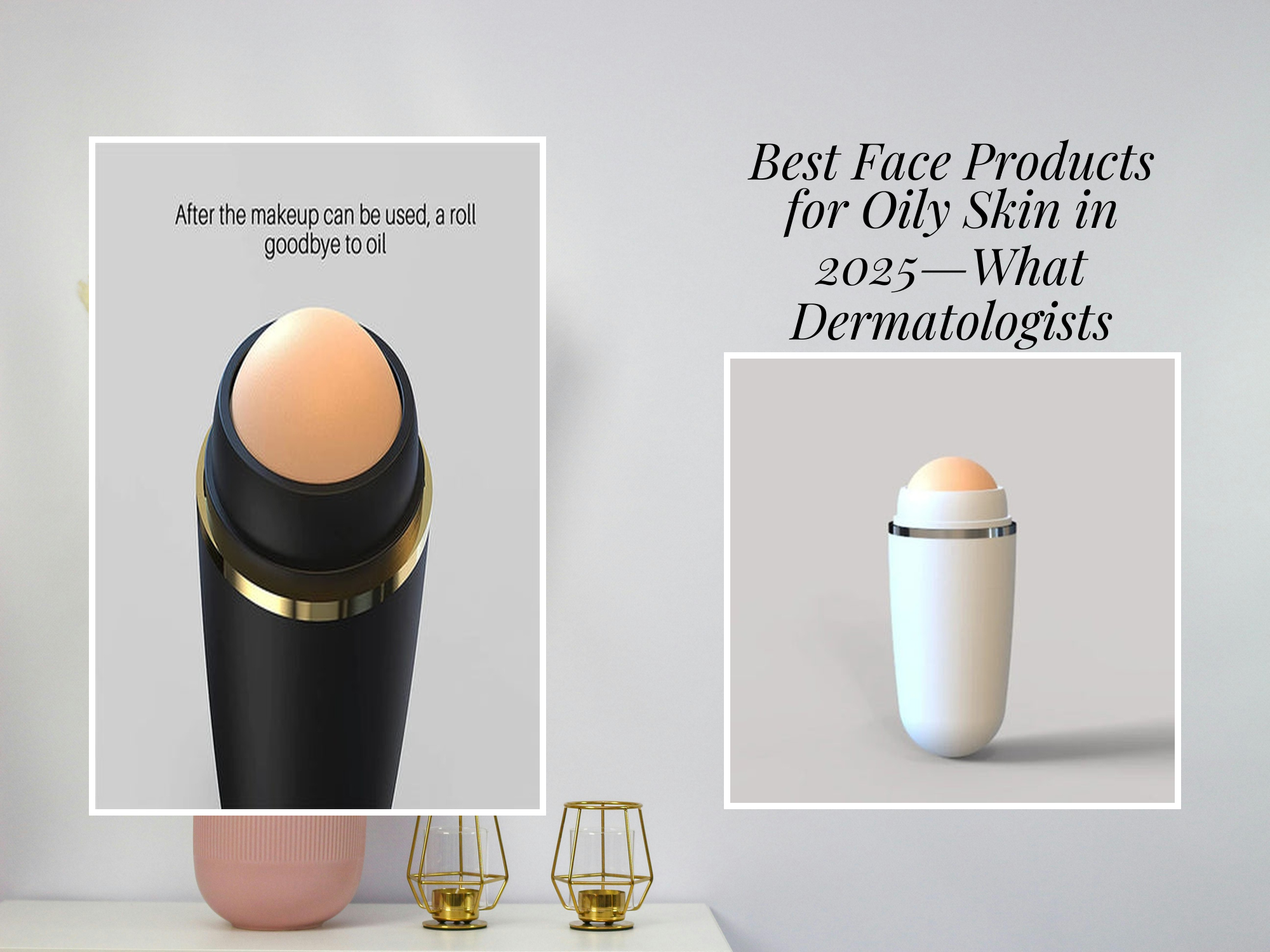 Best Face Products for Oily Skin in 2025—What Dermatologists Recommend ...