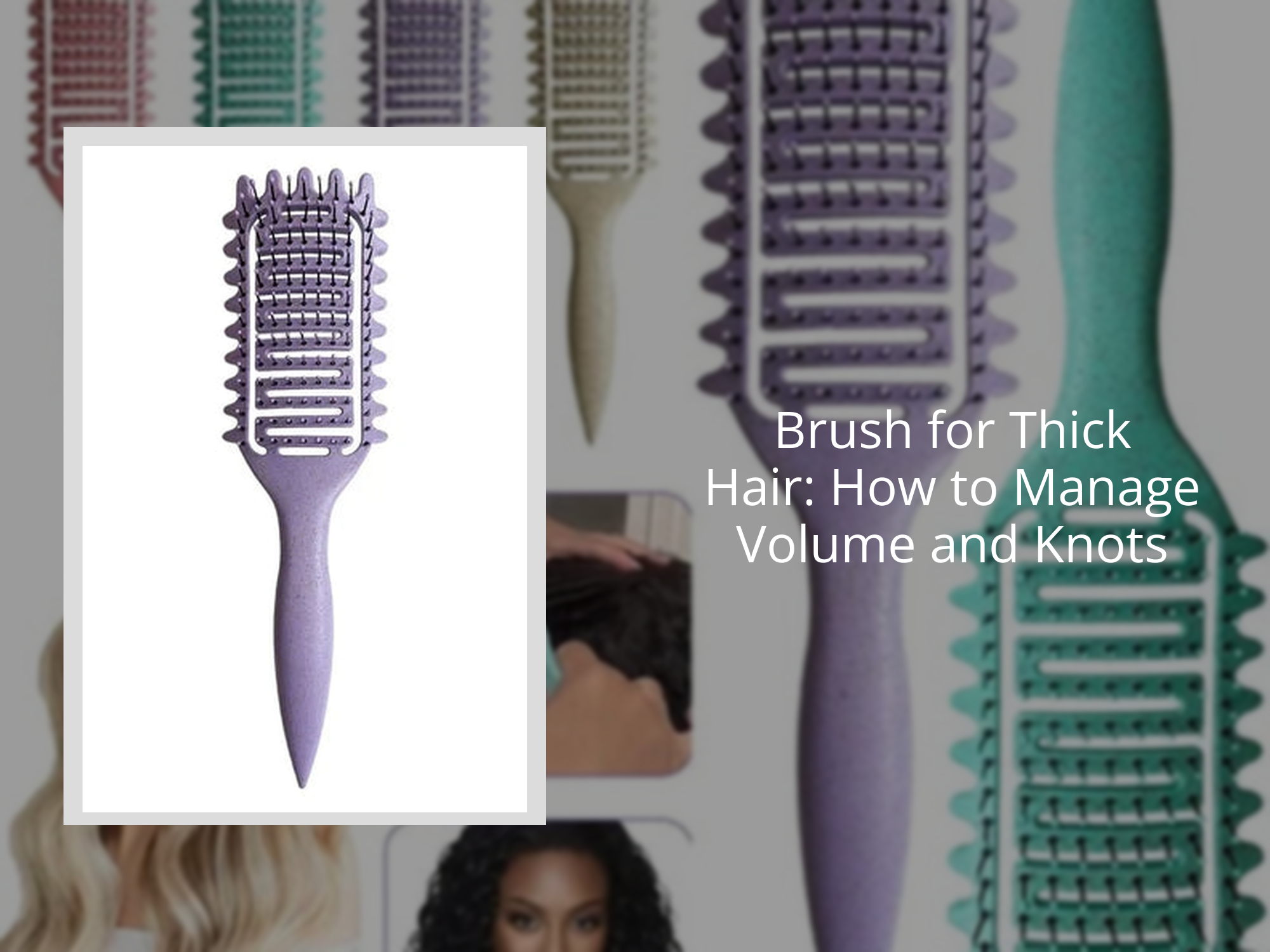 Brush for Thick Hair: How to Manage Volume and Knots – KentDO™ Healthy ...