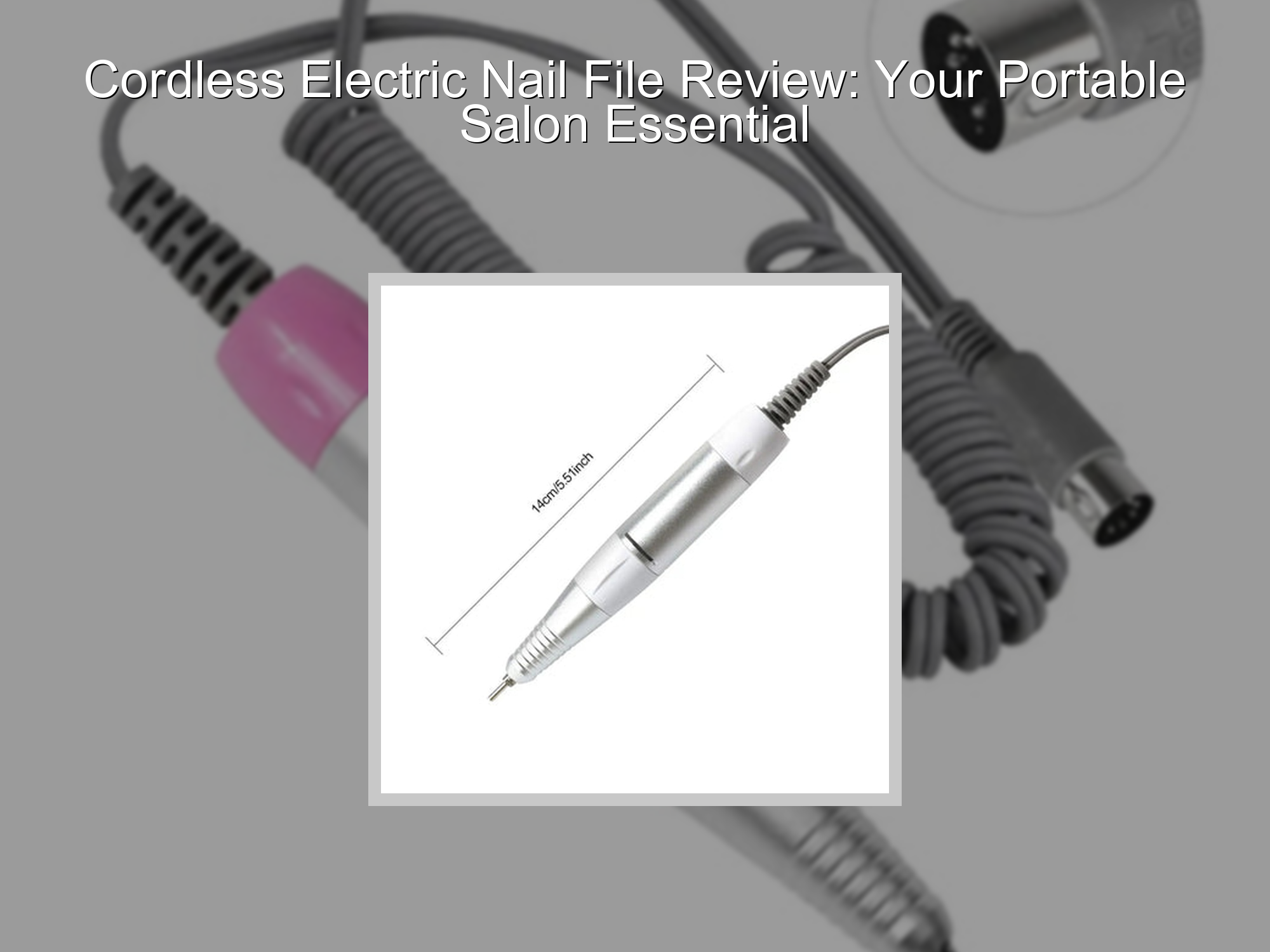 Cordless Electric Nail File Review: Your Portable Salon Essential ...