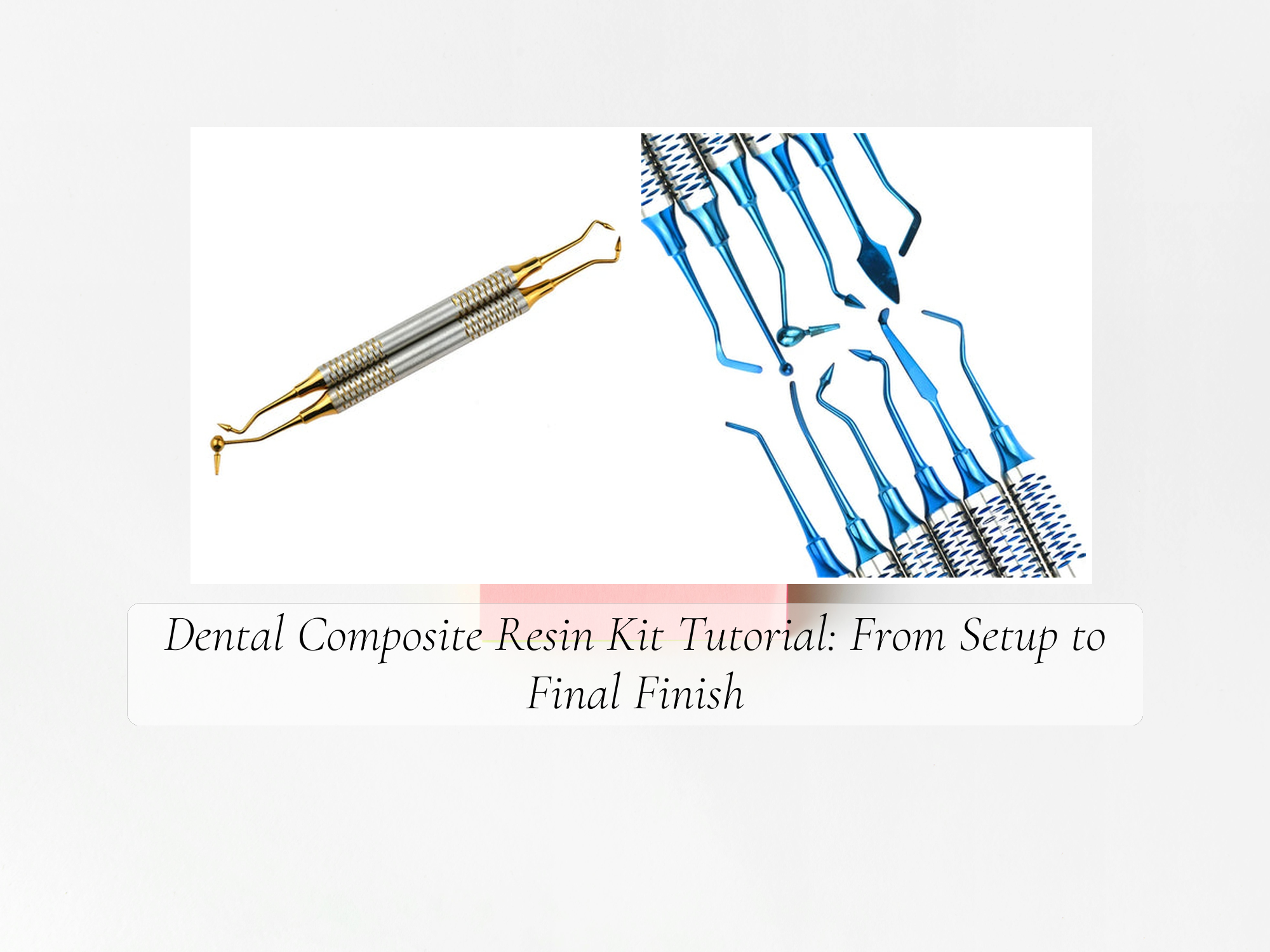 Dental Composite Resin Kit Tutorial: From Setup to Final Finish ...