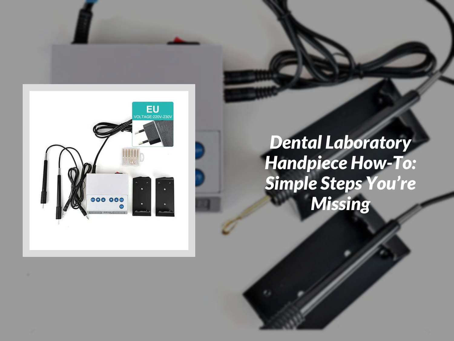 Dental Laboratory Handpiece How-To: Simple Steps You’re Missing – KentDO