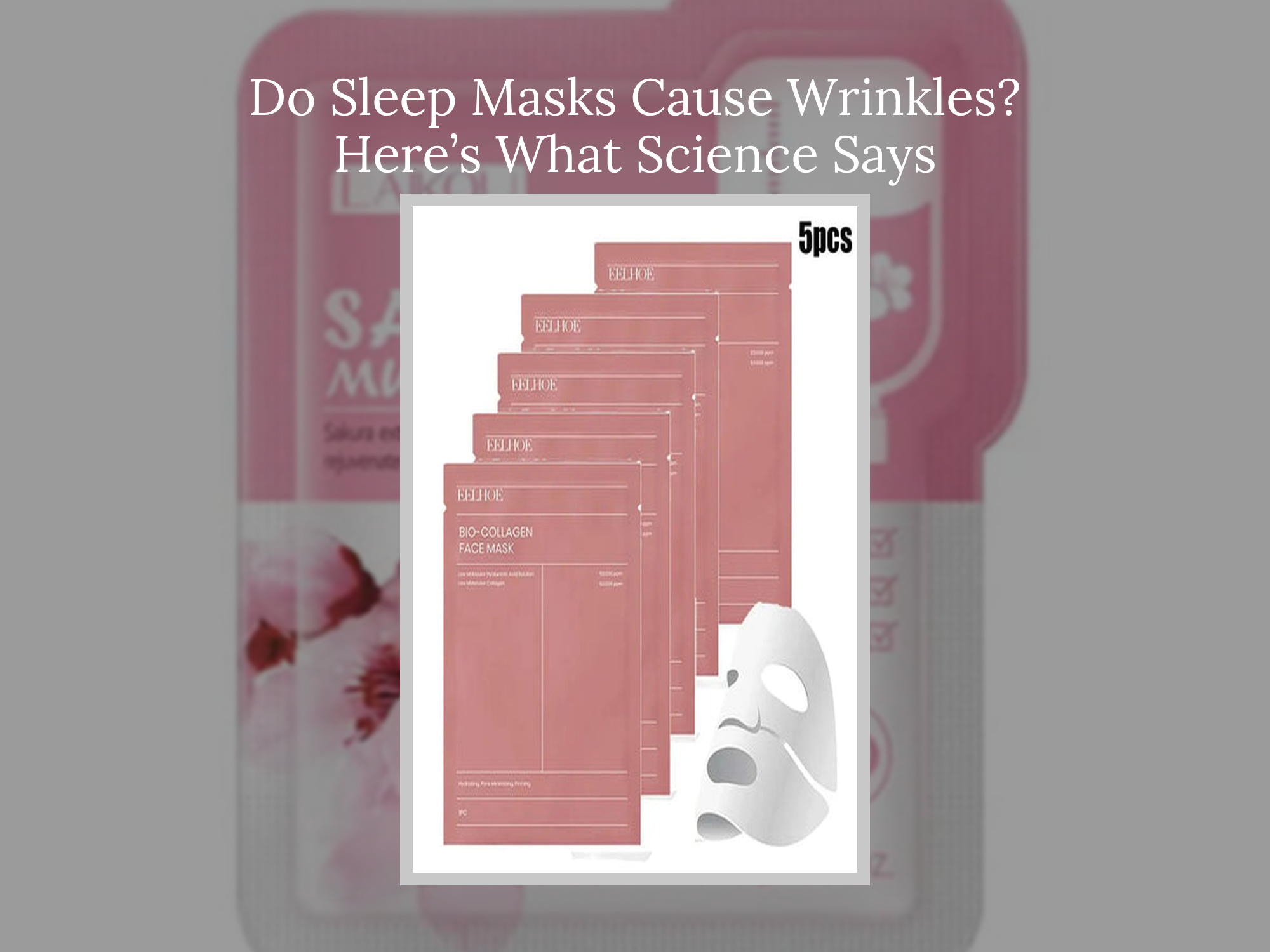 Do Sleep Masks Cause Wrinkles? Dermatologist Answer – KentDO™ Healthy ...