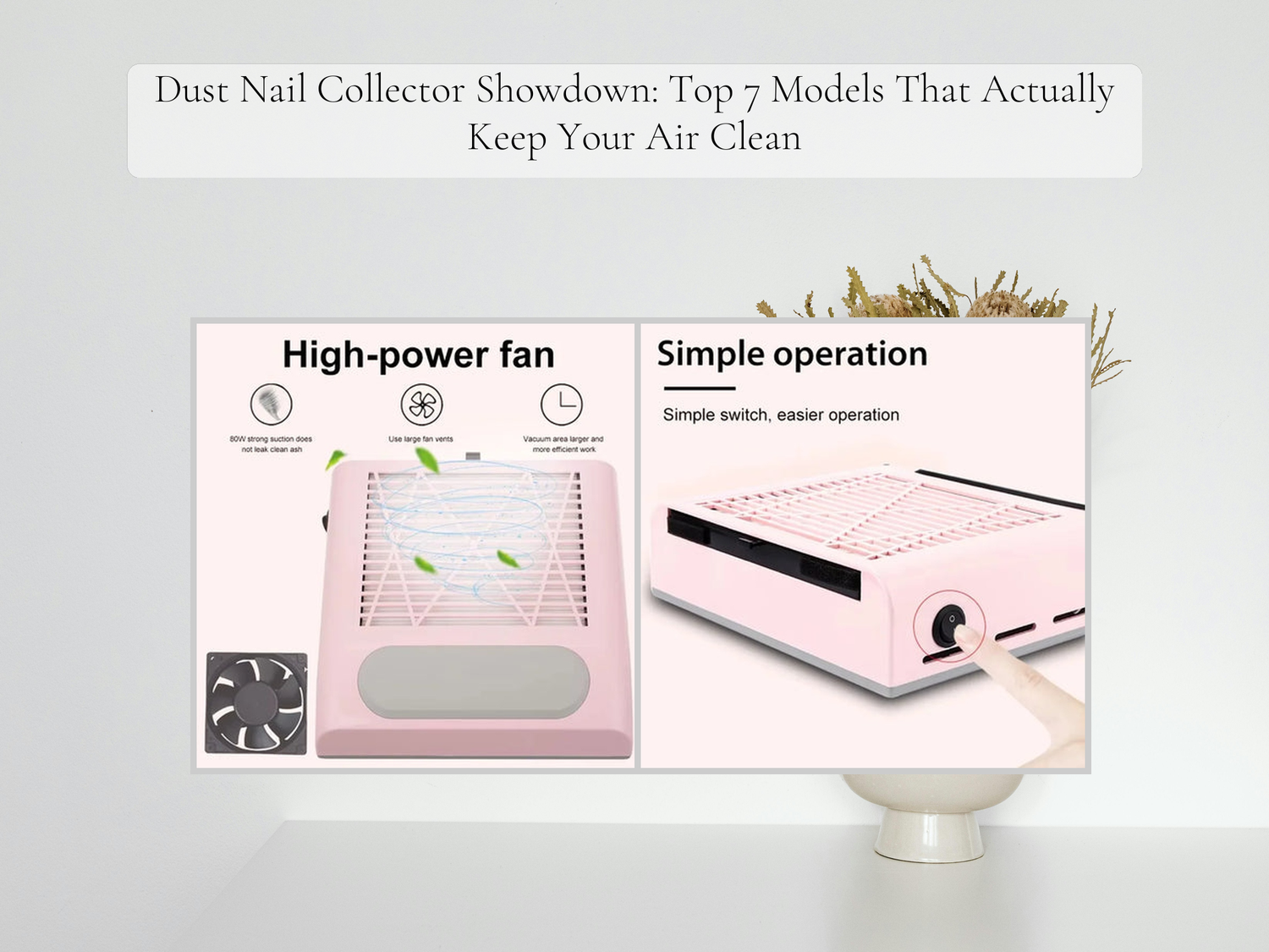 Dust Nail Collector Showdown: Top 7 Models That Actually Keep Your Air ...