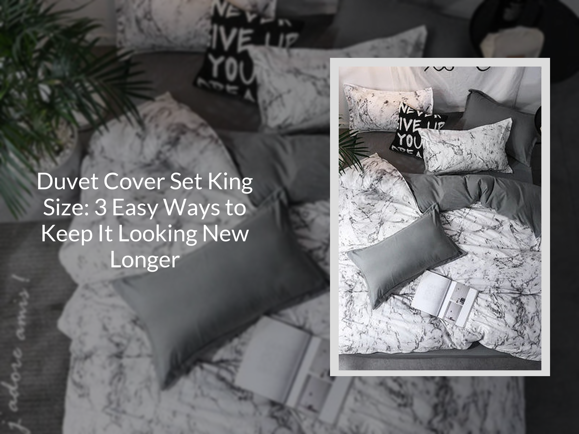 Duvet Cover Set King Size: 3 Easy Ways to Keep It Looking New Longer ...