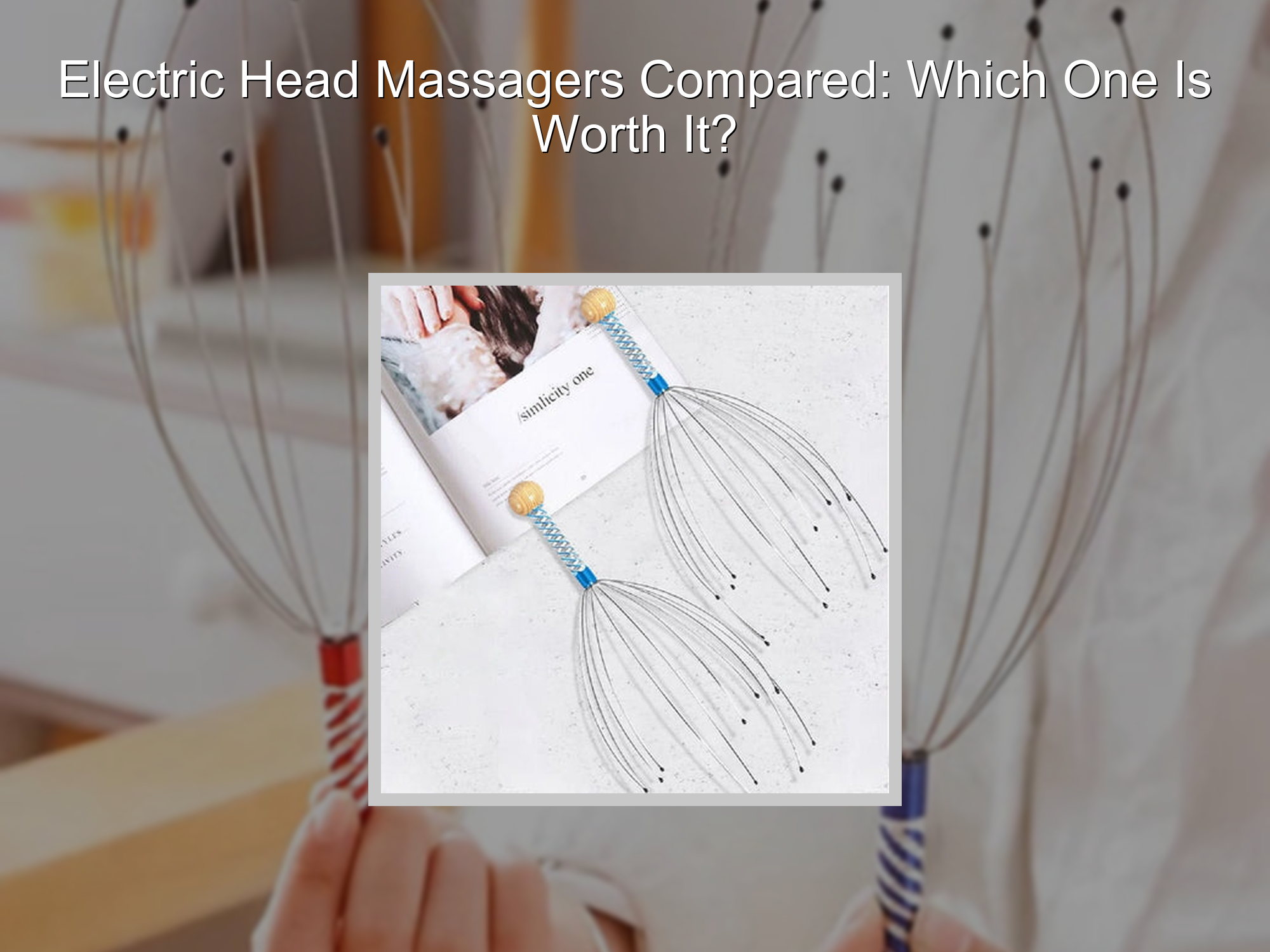 Electric Head Massagers: Does Best Massager for Head Work? – KentDO ...