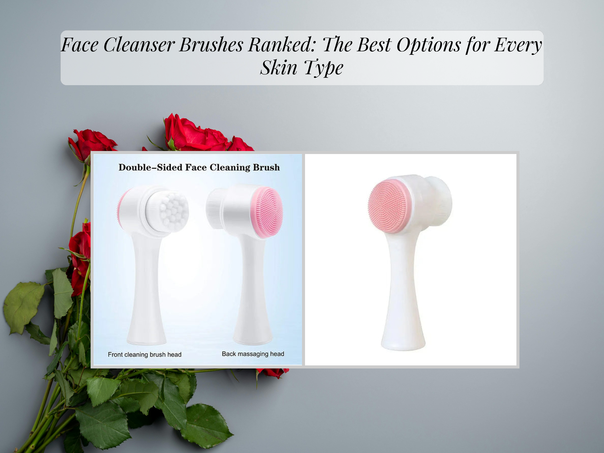 Face Cleanser Brushes Ranked: The Best Options for Every Skin Type ...