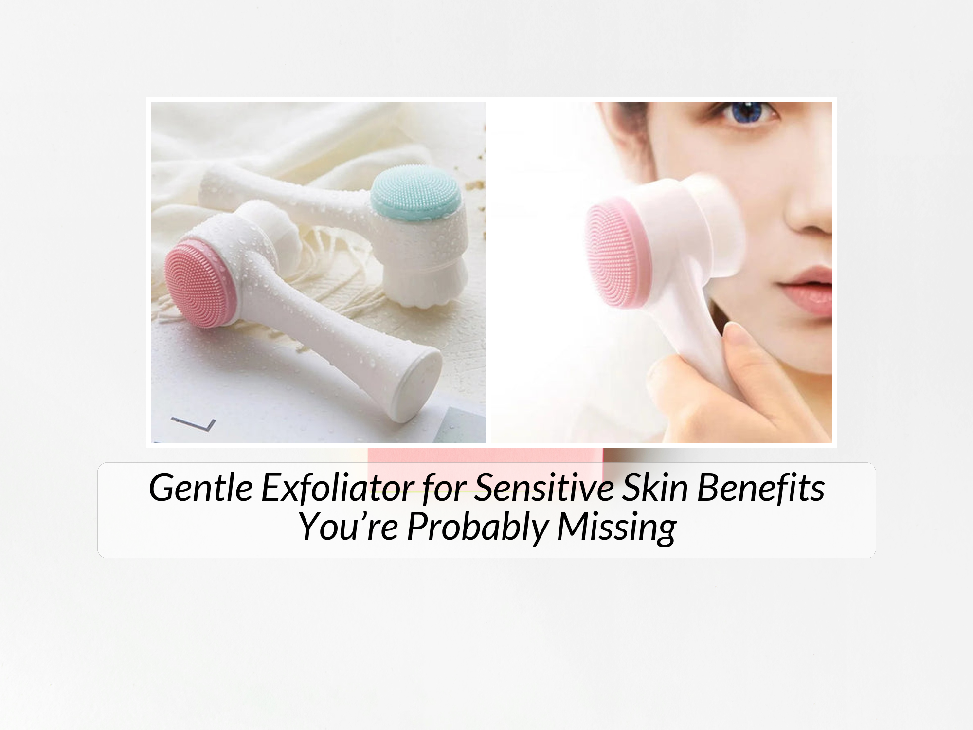 Gentle Exfoliator for Sensitive Skin Benefits You’re Probably Missing ...