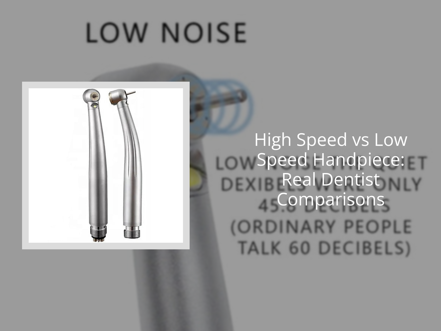 High Speed vs Low Speed Handpiece: Real Dentist Comparisons – KentDO