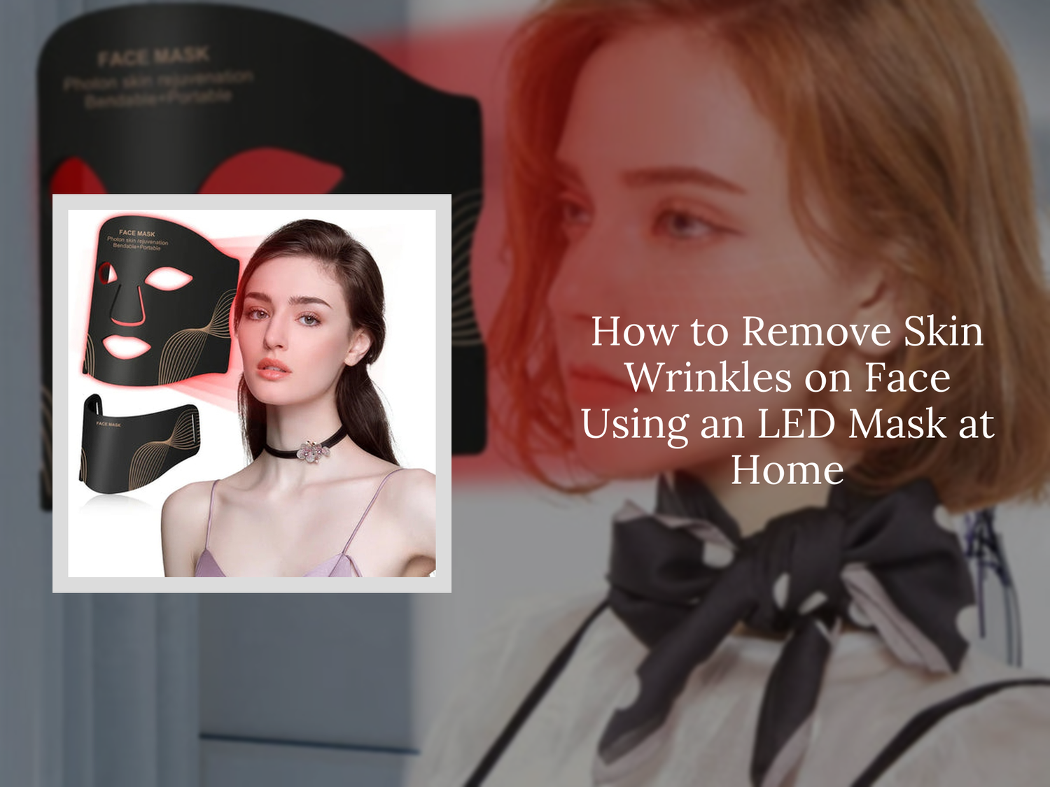How to Remove Skin Wrinkles on Face Using an LED Mask at Home – KentDO ...