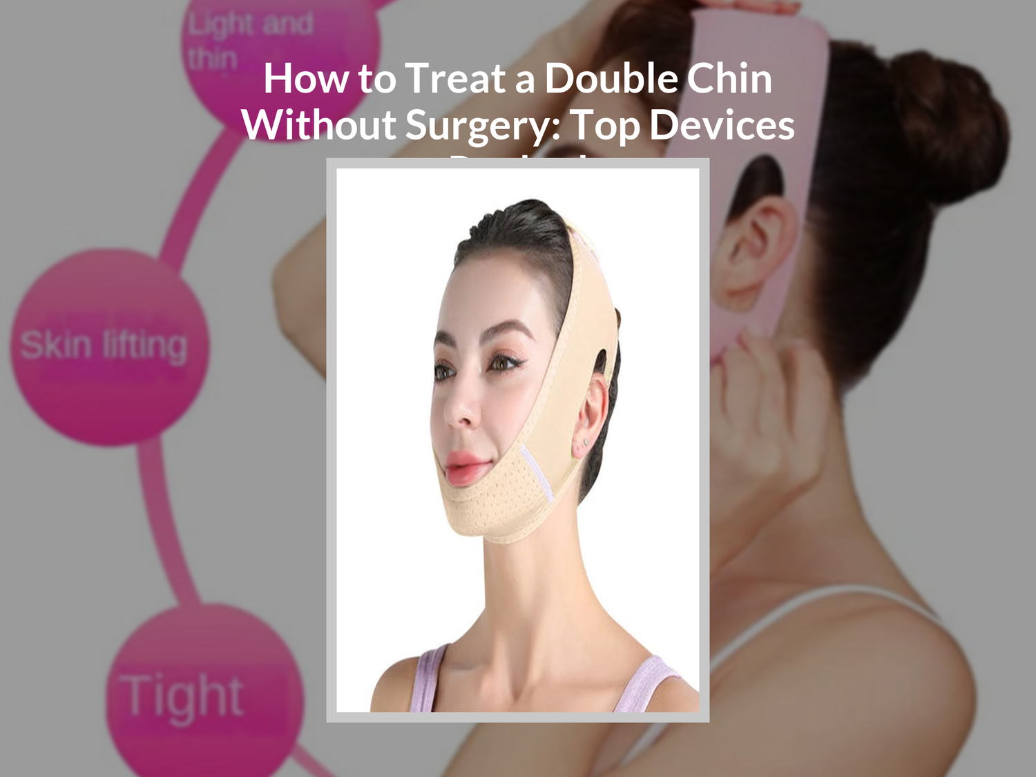 How to Treat a Double Chin Without Surgery: Top Devices Ranked – KentDO ...