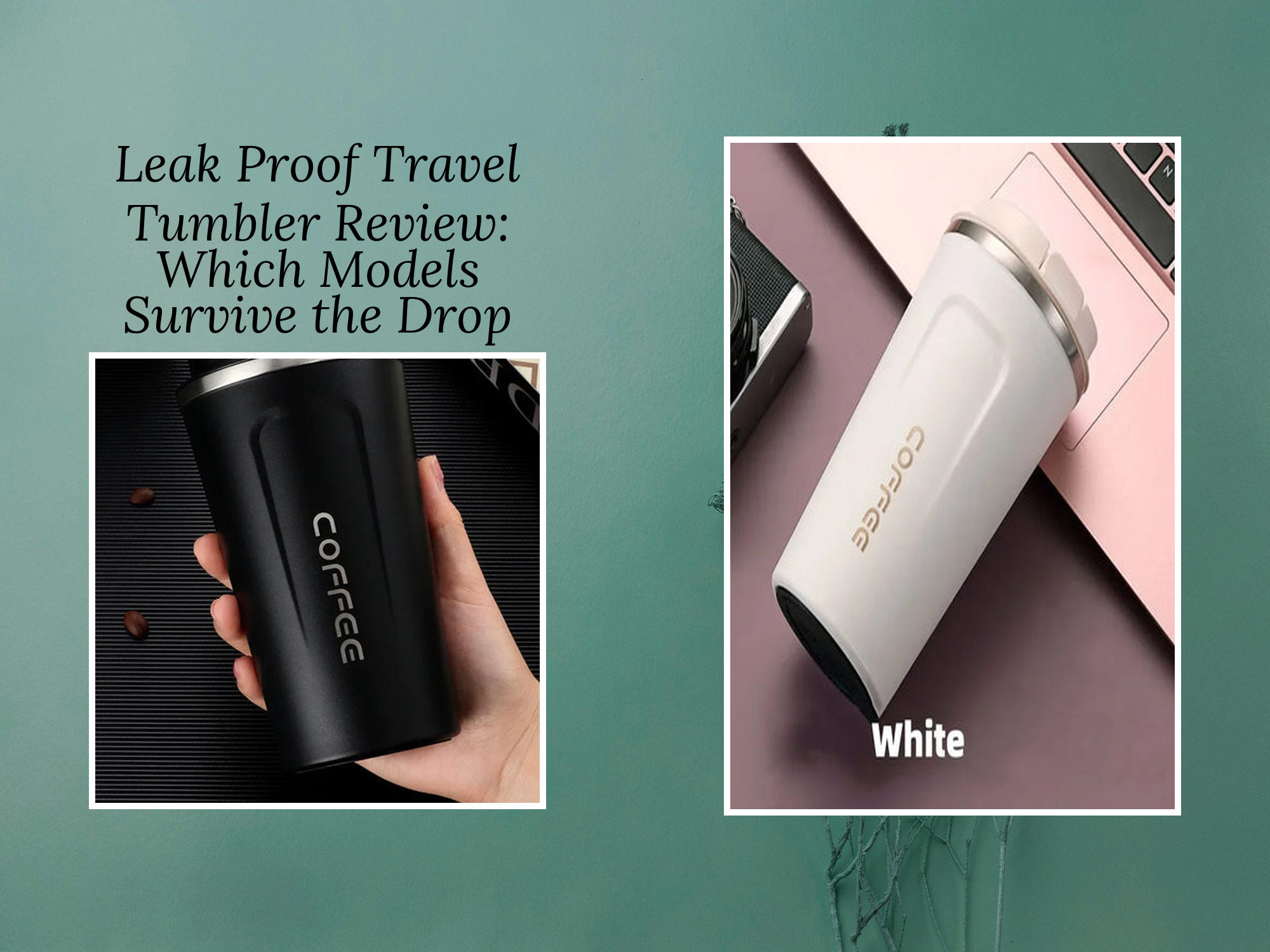 Leak Proof Travel Tumbler Review: Which Models Survive the Drop Test ...