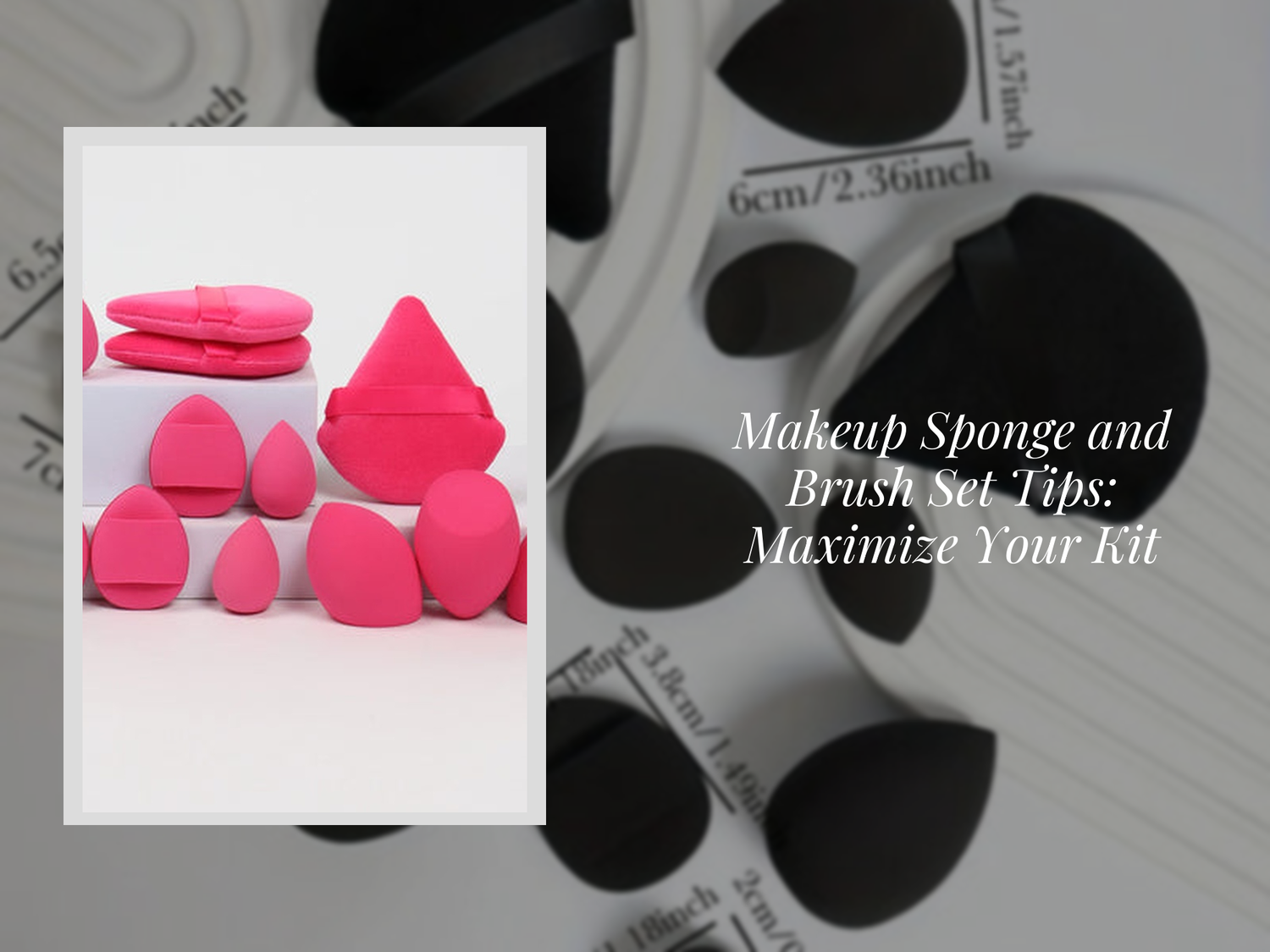 Makeup Sponge and Brush Set Tips: Maximize Your Kit – KentDO™ Healthy ...