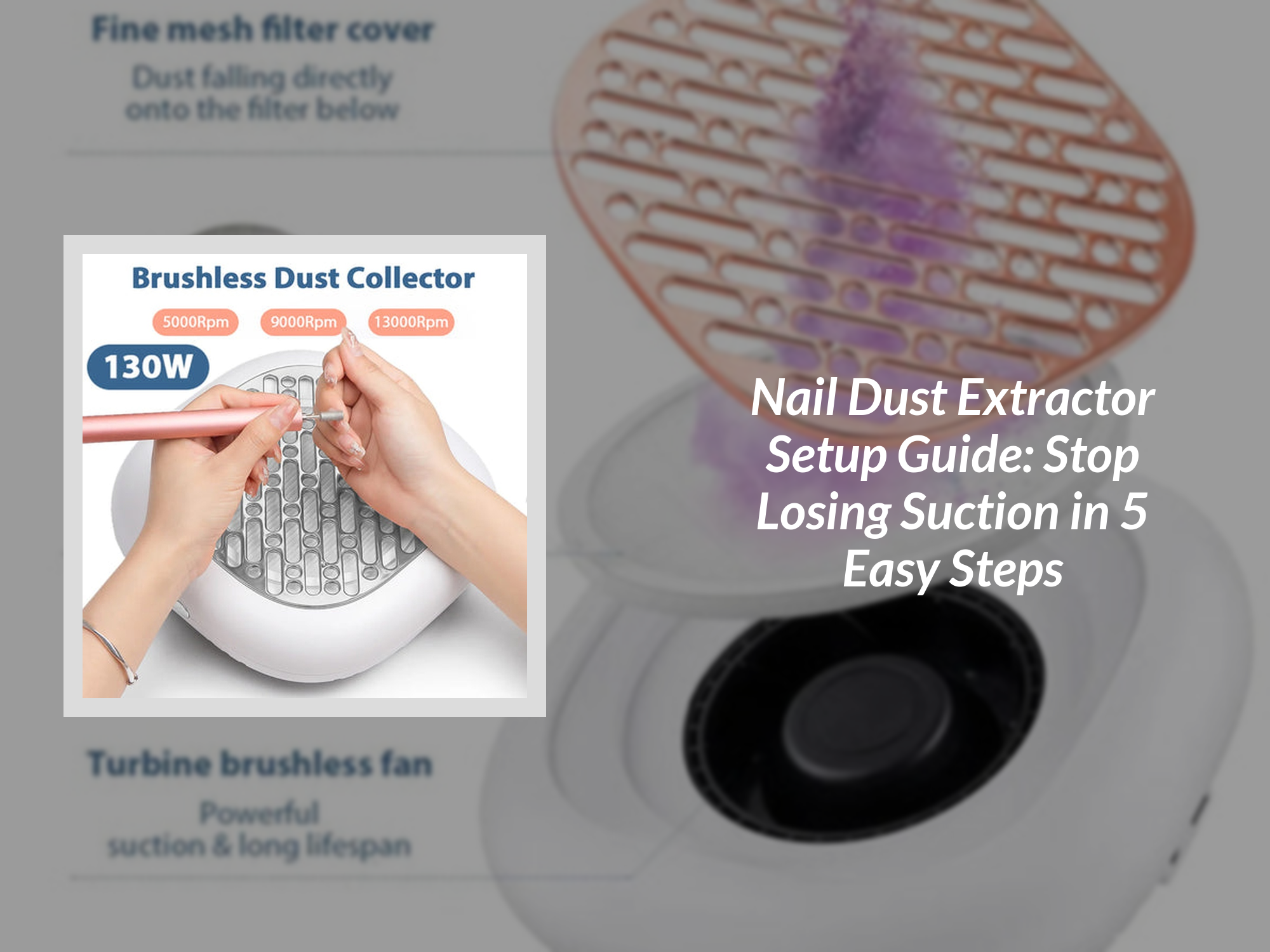Nail Dust Extractor Setup Guide: Stop Losing Suction in 5 Easy Steps – KentDO