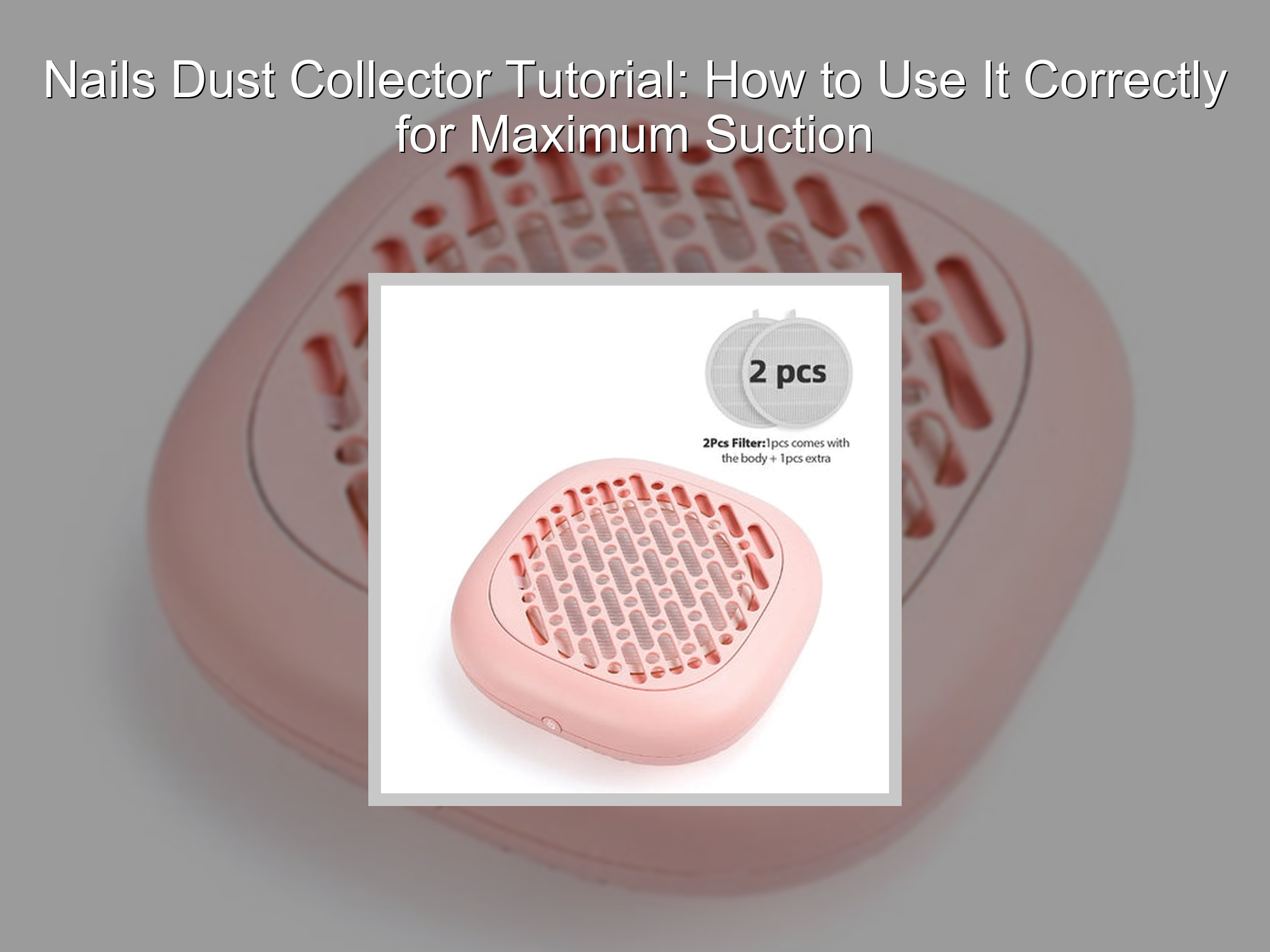 Nails Dust Collector Tutorial: How to Use It Correctly for Maximum Suc ...