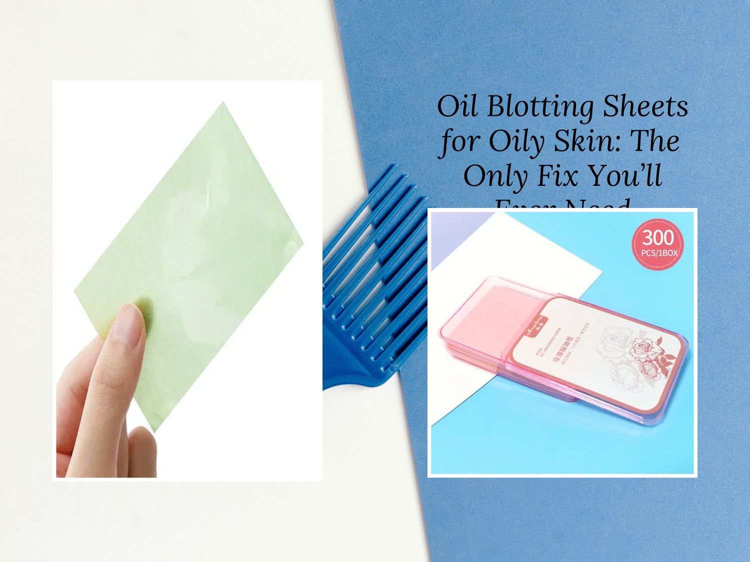 Oil Blotting Sheets for Oily Skin: The Only Fix You’ll Ever Need ...
