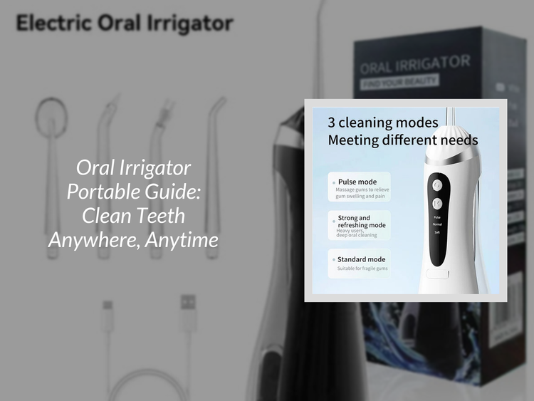 Oral Irrigator Portable Guide: Clean Teeth Anywhere, Anytime – KentDO