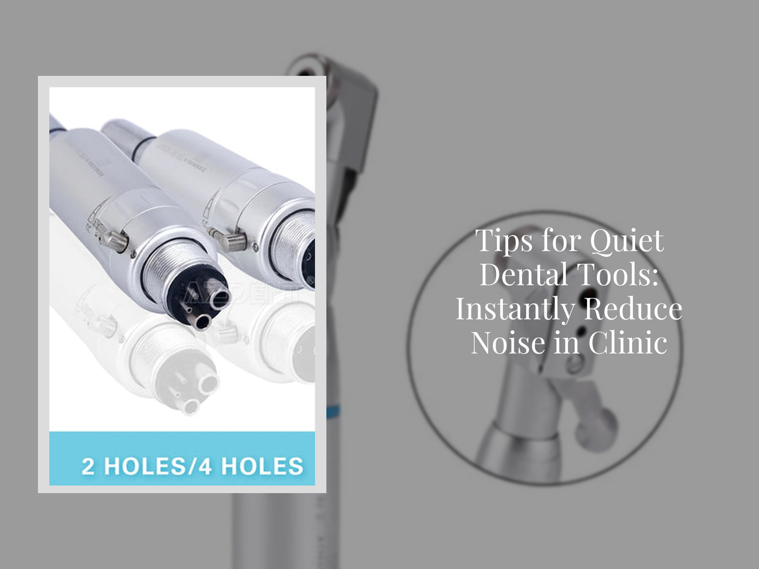 Tips for Quiet Dental Tools: Instantly Reduce Noise in Clinic – KentDO