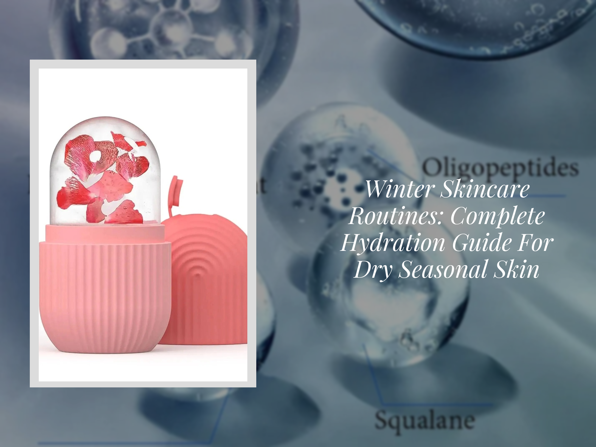 Winter Skincare Routines: Complete Hydration Guide For Dry Seasonal Sk ...